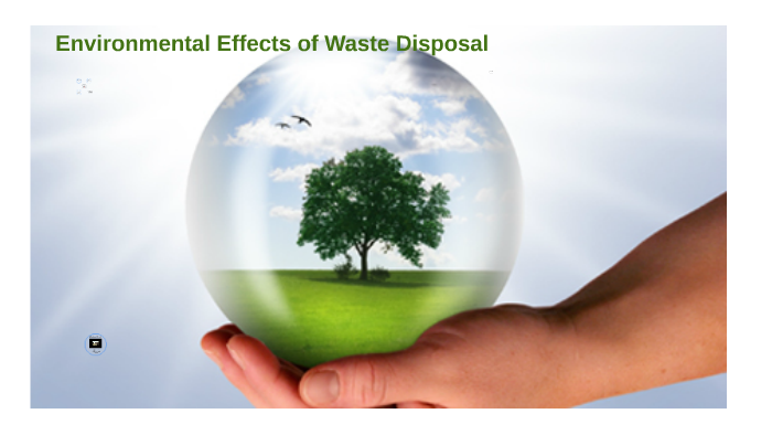 Environmental Effects of Waste Disposal by Pauline Graham on Prezi