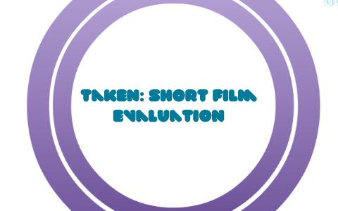Taken: Short film evaluation by Nathan Anderson on Prezi