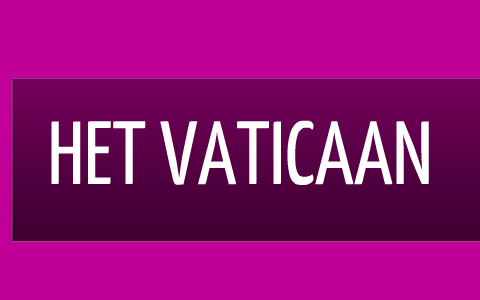 Het Vaticaan by Christophe Naessens on Prezi