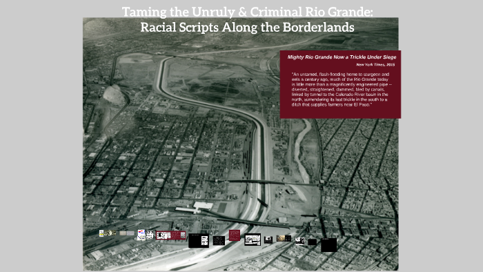 Taming the Unruly & Criminal Rio Grande: Racial Scripts Along the ...