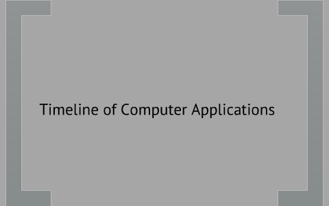 Timeline of Computer Applications by Patrick Clarke on Prezi