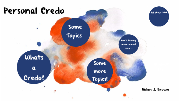 Personal Credo by Aidan Brown on Prezi