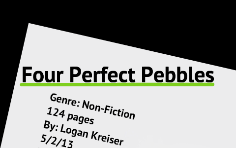 Four Perfect Pebbles by Logan Kreiser on Prezi