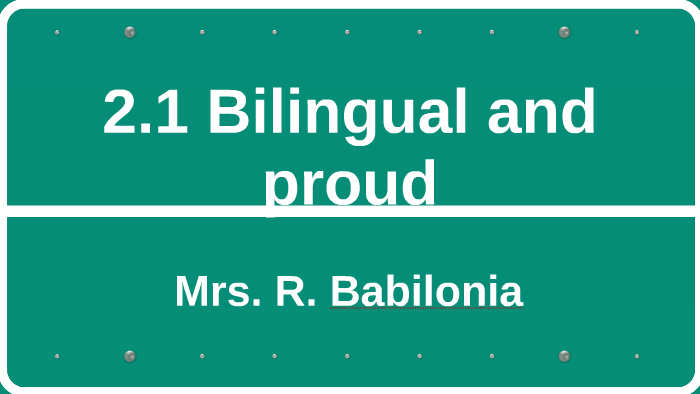 2.1 Bilingual and proud by Ruth Babilonia on Prezi