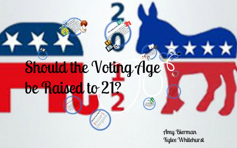 Should the Voting Age be Raised to 21? by Kylee Whitehurst on Prezi