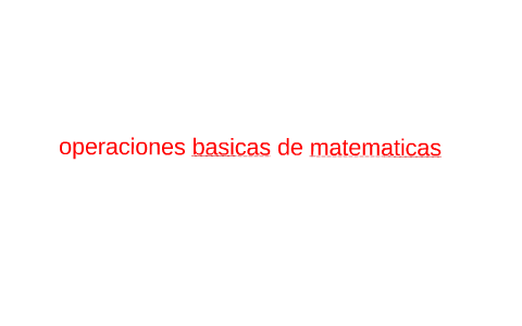 operaciones basicas de matematicas by Adriana Montalvo D on Prezi