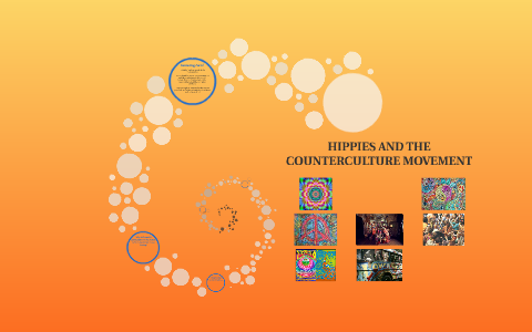 Hippies and the Counterculture Movement by Jennifer L on Prezi