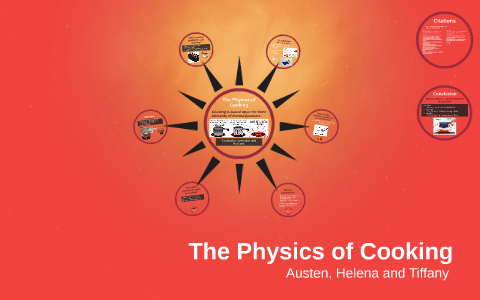 The Physics of Cooking by Austen Rogers on Prezi