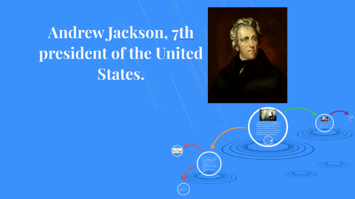 Andrew Jackson, 7th president of the United States. by Hilda Yara on Prezi
