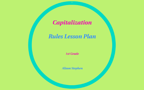 Capitalization Rules Lesson Plan by Alison Stephen on Prezi