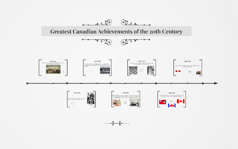 Greatest Canadian Achievements of the 20th Century by Tianna R on Prezi