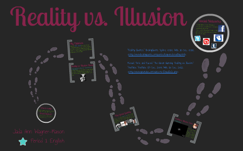 Reality vs. Illusion by Jada Wagner on Prezi