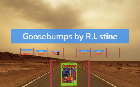 Goosebumps by R.L stine by julian campbell on Prezi