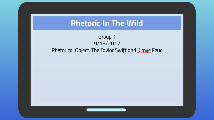 Rhetoric In The Wild by Kayla Drake on Prezi