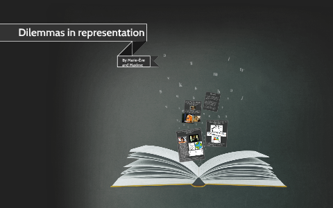 Dilemmas in representation by Marie-Ève Talbot on Prezi