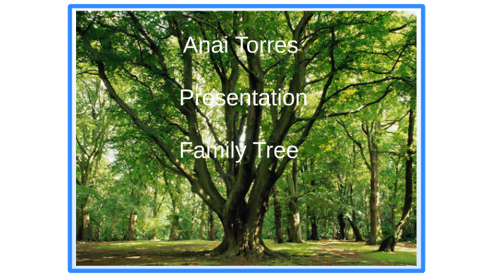 Family Tree " Anai Torres" by Anai Torres on Prezi
