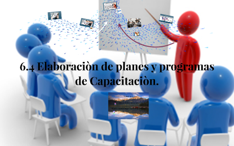 6.4 Elaboraciòn de planes y programas de Capacitaciòn. by Guadalupe Fernandez on Prezi