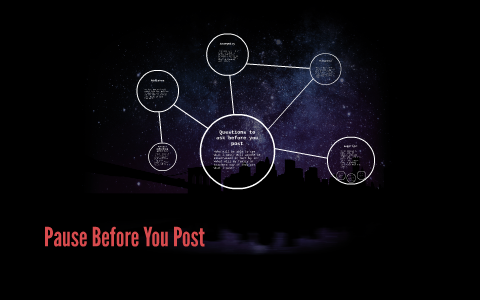Pause Before You Post by Tyanna Paling on Prezi