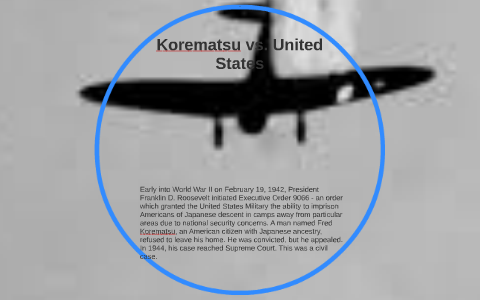 Korematsu vs. United States by Jonathan Ramsey on Prezi