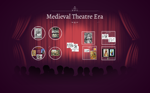 Medieval Theatre Era by Valerie Favret on Prezi