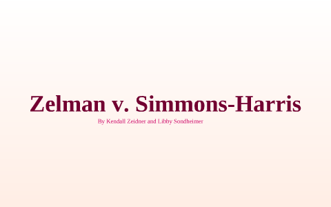 Zelman v. Simmons-Harris by Libby S. on Prezi