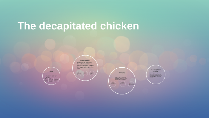 The decapitated chicken by Gustav Sexy Boy on Prezi