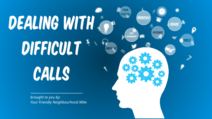 I&R Dealing With Difficult Calls by Mike Tecson on Prezi