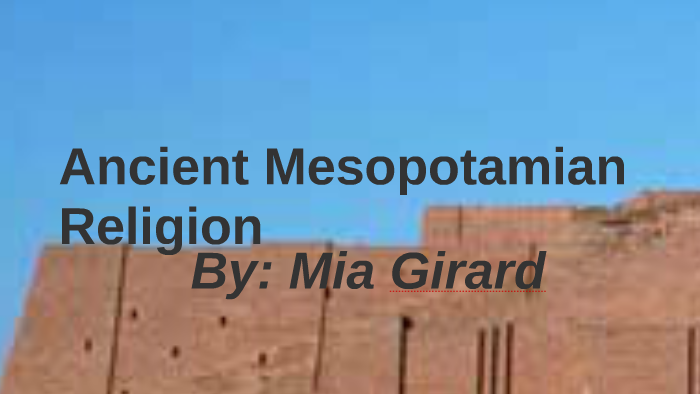 Ancient Mesopotamian Religion by Mia Girard on Prezi