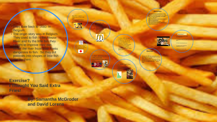 History Of French Fries by Samantha McGroder on Prezi