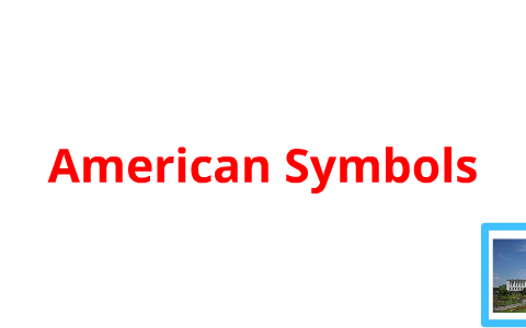 American Symbols by Jennifer Monteleone on Prezi