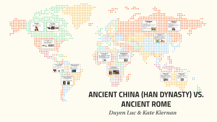ANCIENT CHINA (HAN DYNASTY) VS. ACIENT ROME by Katelyn Kiernan on Prezi