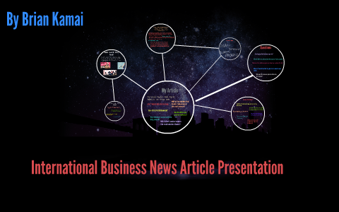 International Business News Article Presentation by Brian Kamai on Prezi