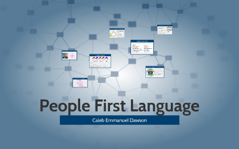 People First Language by Caleb Dawson on Prezi