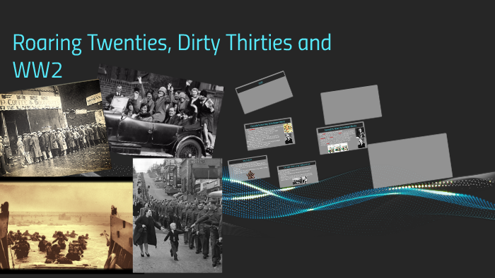 Roaring Twenties, Dirty Thirties and WW2 by General Wu on Prezi
