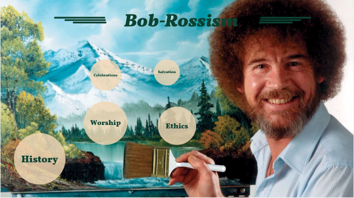Bob-Rossism by Riley McCartney on Prezi