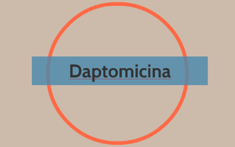 Daptomicina by nicolas rearte on Prezi