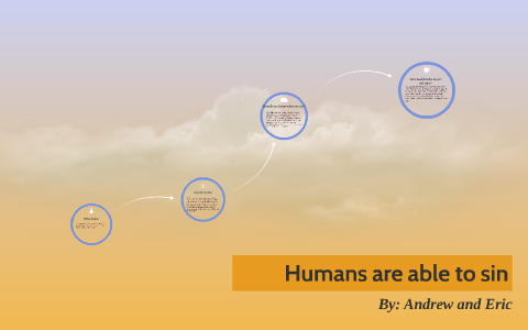 Humans are able to sin by Andrew K on Prezi