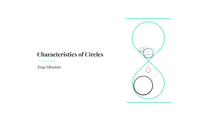 Characteristics of Circles by Ezgi Okutan on Prezi