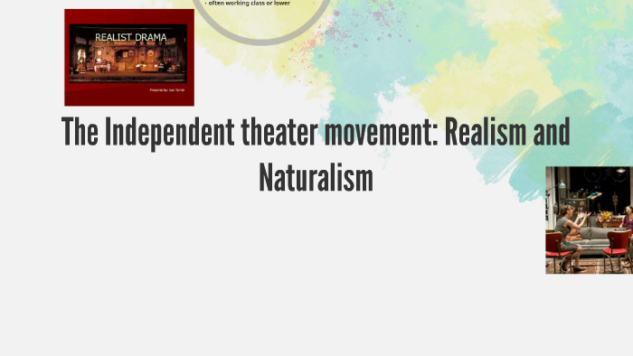 The Independent theater movement: realism and naturalism by stefanie ...