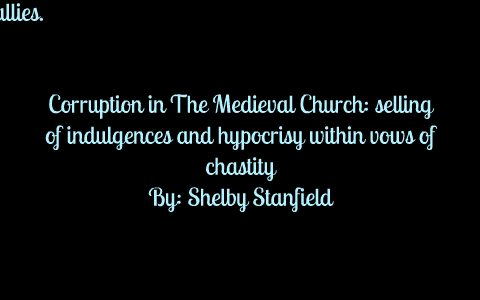 Corruption in the Medieval Church by Shelby Stanfield on Prezi