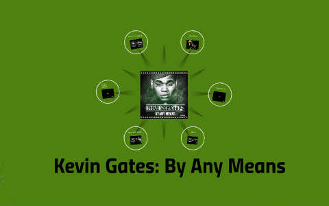 Kevin Gates: By Any Means by Jamarcus Lewis on Prezi