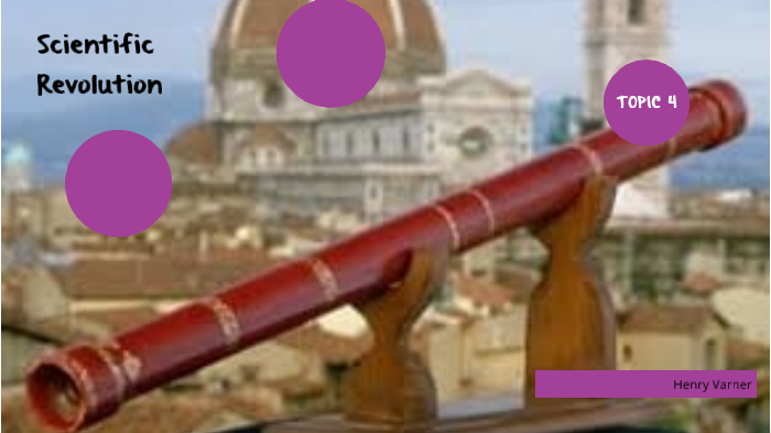 Scientific Revolution by Henry Varner on Prezi