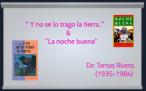 y no se lo trago la tierra" "la noche buena" by alexia noj on Prezi