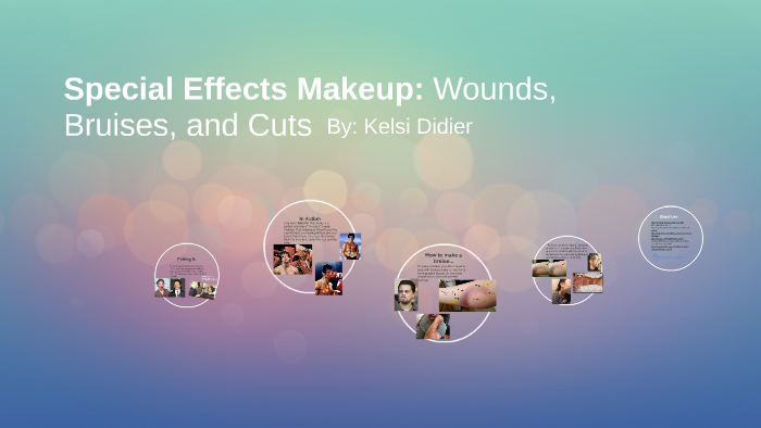 Special Effects Makeup: Wounds, Bruises, and Cuts by kelsi didier on Prezi
