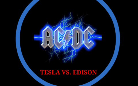 TESLA VS. EDISON by hailey anderson on Prezi