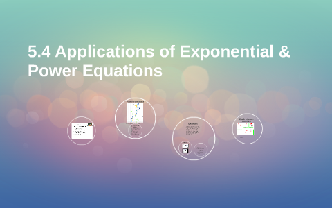5.4 Applications of Exponential & Power Equations by Kimberly Landeck ...