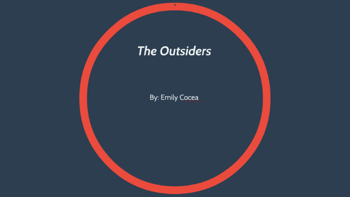 The Outsiders by emily cocea on Prezi