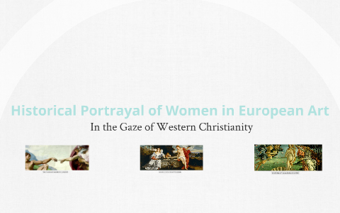 Historical Portrayal of Women in European Art by Arianna Griffin on Prezi