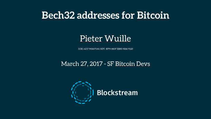 Bech32: a base32 address format by Pieter Wuille on Prezi