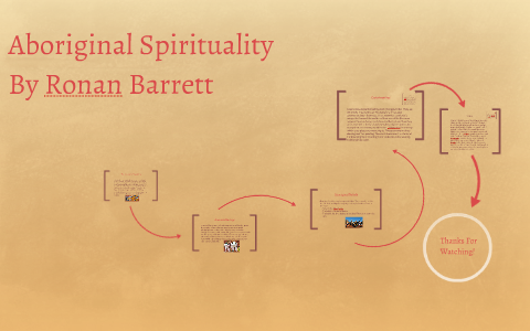 Aboriginal spirituality and beliefs by Ronan Barrett on Prezi